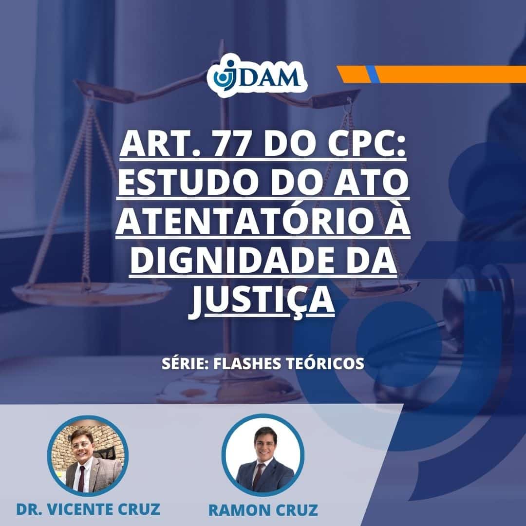 Art. 77 do CPC: Estudo do Ato Atentatório à Dignidade da Justiça ...